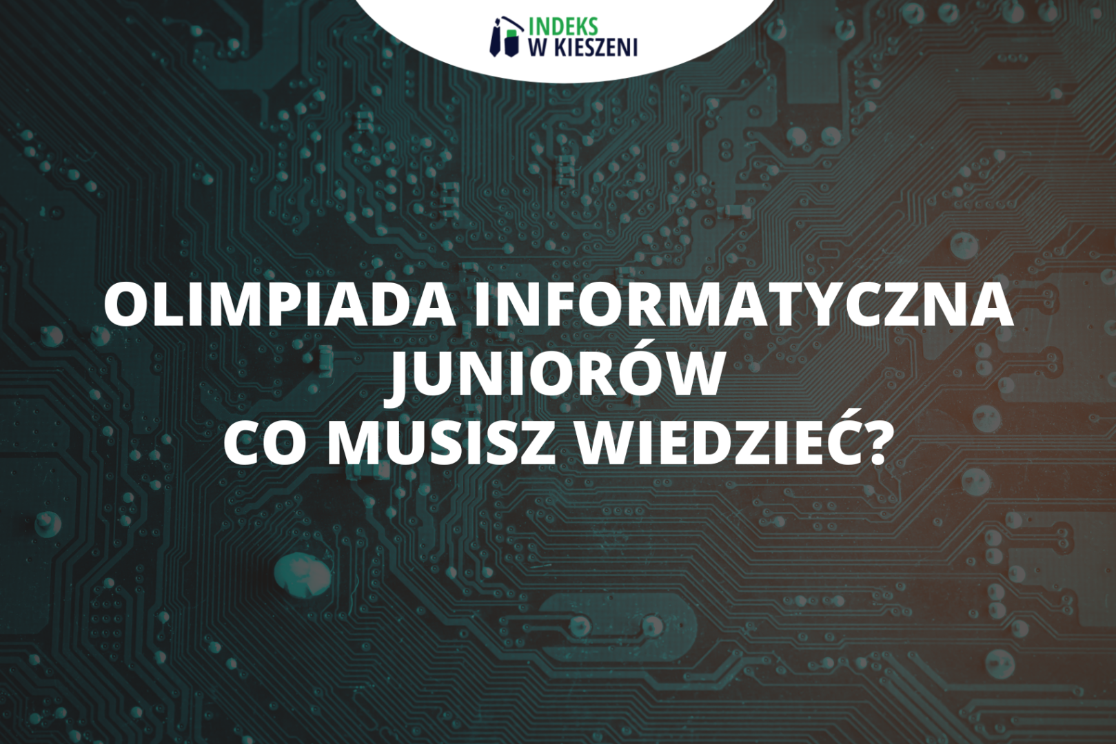 Olimpiada Informatyczna Juniorów – baza wiedzy- Indeks w Kieszeni