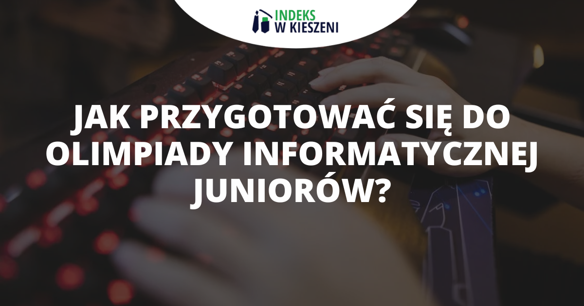 Olimpiada Informatyczna Juniorów - informacje - Indeks w Kieszeni